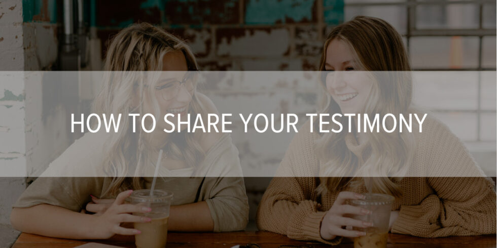 How to Share Your Testimony - Bethlehem Church Site